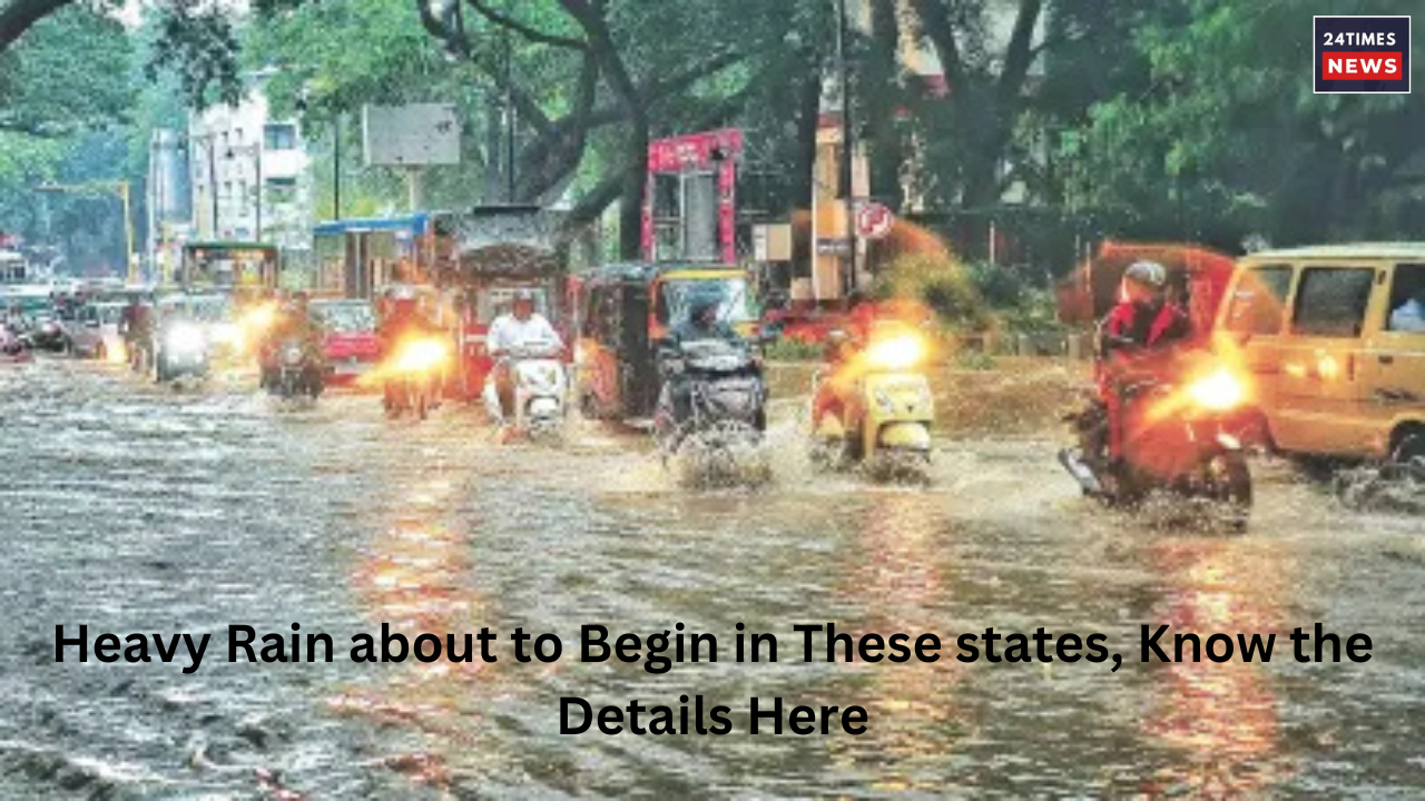 Heavy Rainfall about to Begin in These states, Know the Details Here